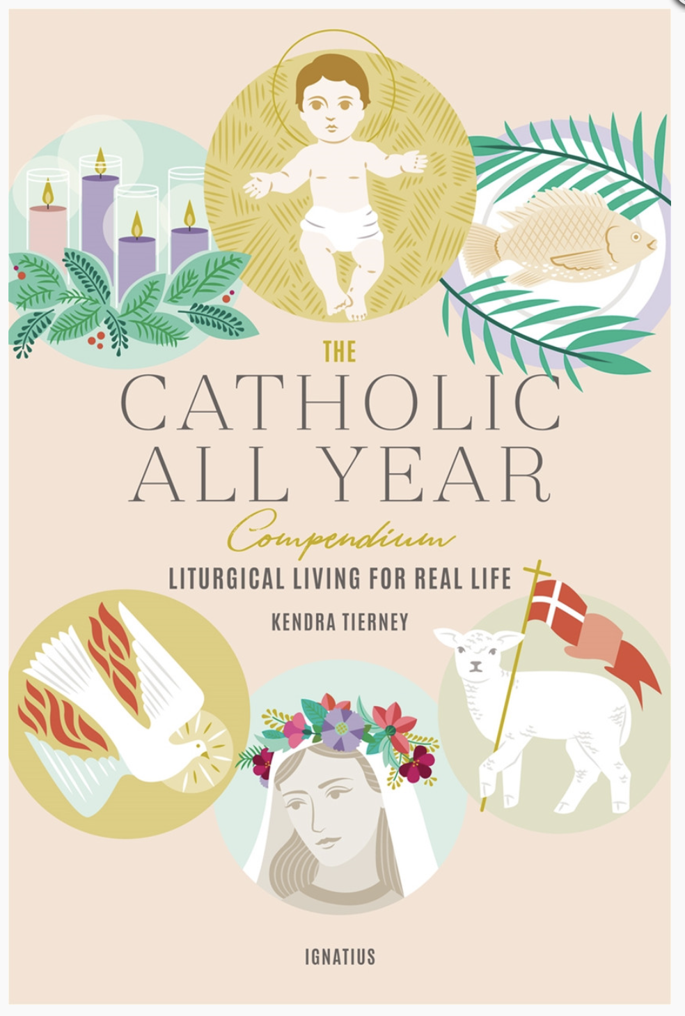 The Catholic All Year Compendium: Liturgical Living for Real Life | THE ...
